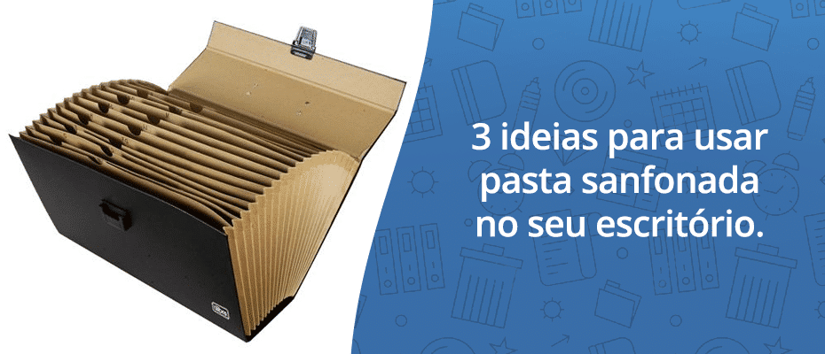 Pasta Sanfonada [3 ideias] para Organizar seu Escritório | PrintLoja Blog